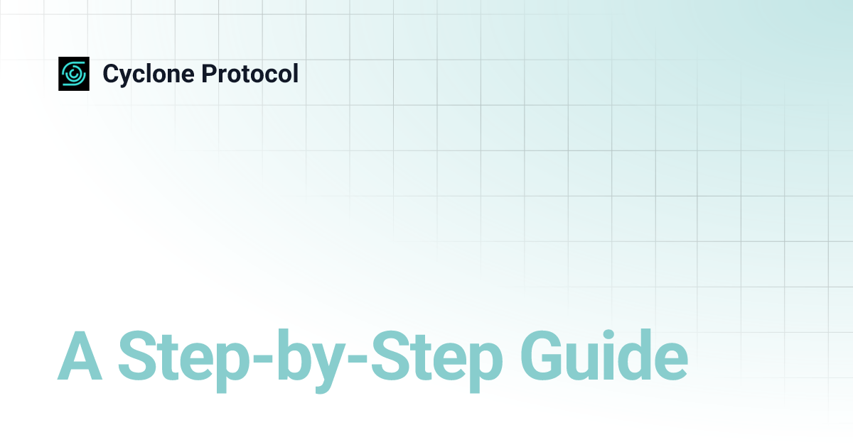 A Step-by-Step Guide | Cyclone Protocol